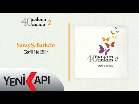 Savaş Ş. Barkçin - Gafil Ne Bilir (Official Video)
