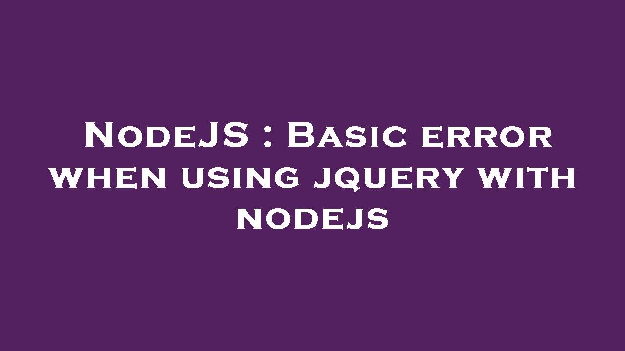 Nodejs Basic Error When Using Jquery With Nodejs Youtube 9160