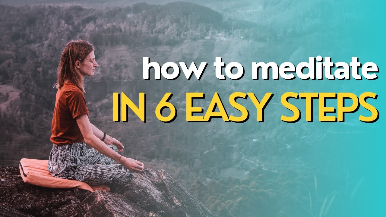 How to Meditate in 6 EASY Steps: Full Guide to meditation - YouTube