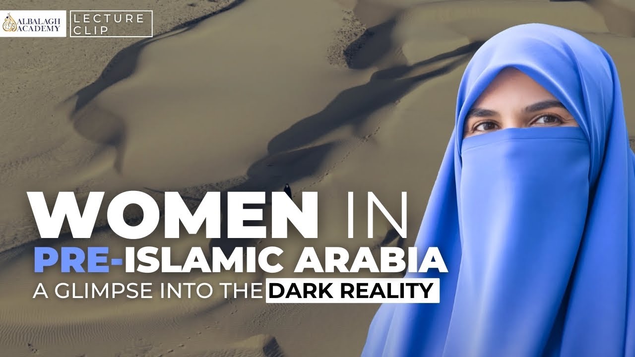 Women in Pre-Islamic Arabia: A Glimpse Into the Dark Reality | Ustadah ...