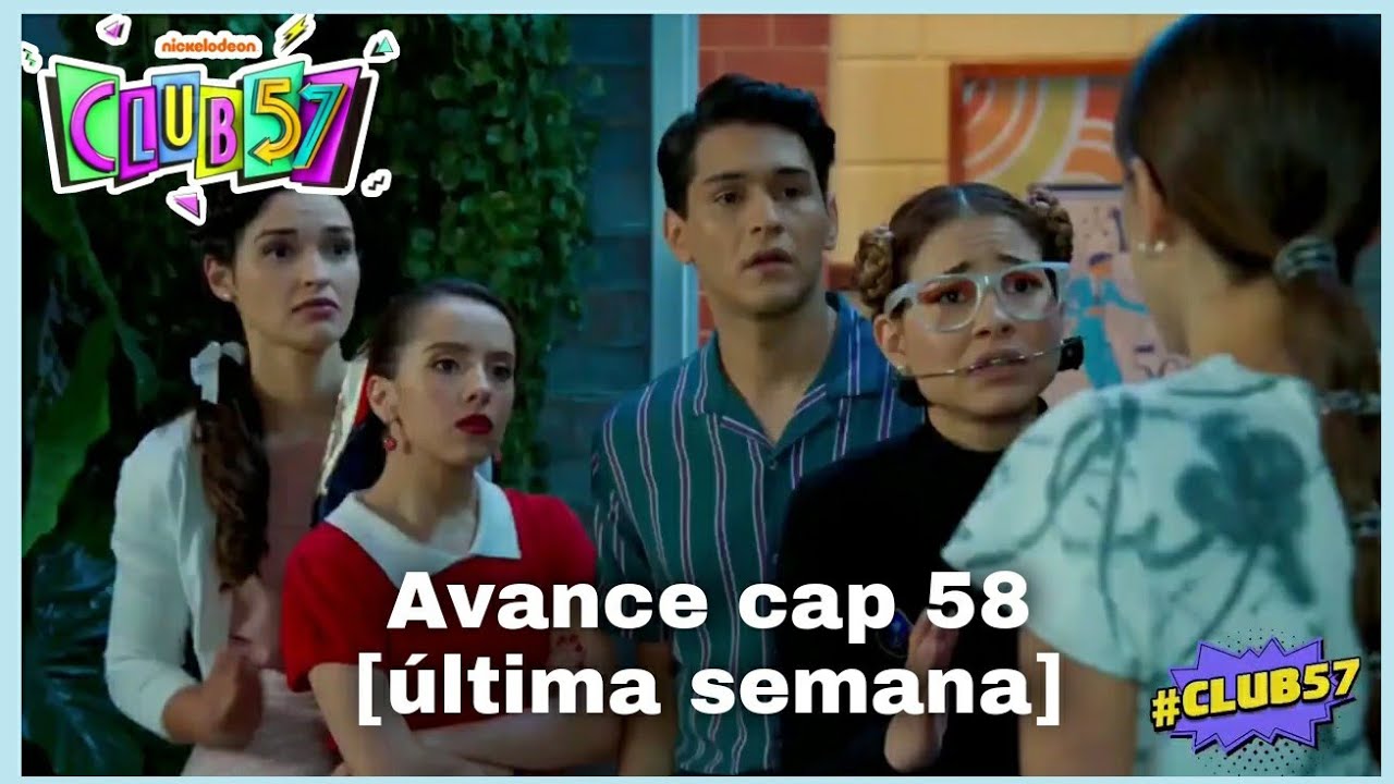 Club 57 2 temporada| avance capítulo 58 [EPISODIOS FINALES ULTIMA ...