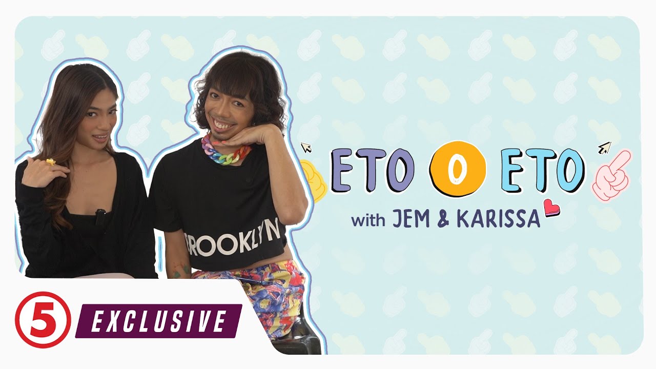 EXCLUSIVE | Eto o Eto with Jem Manicad at Karissa Toliongco - YouTube