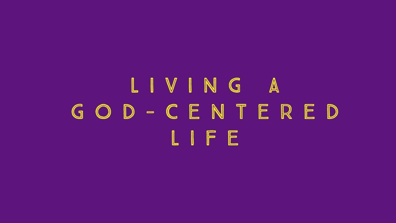 Living a God-Centered Life - YouTube