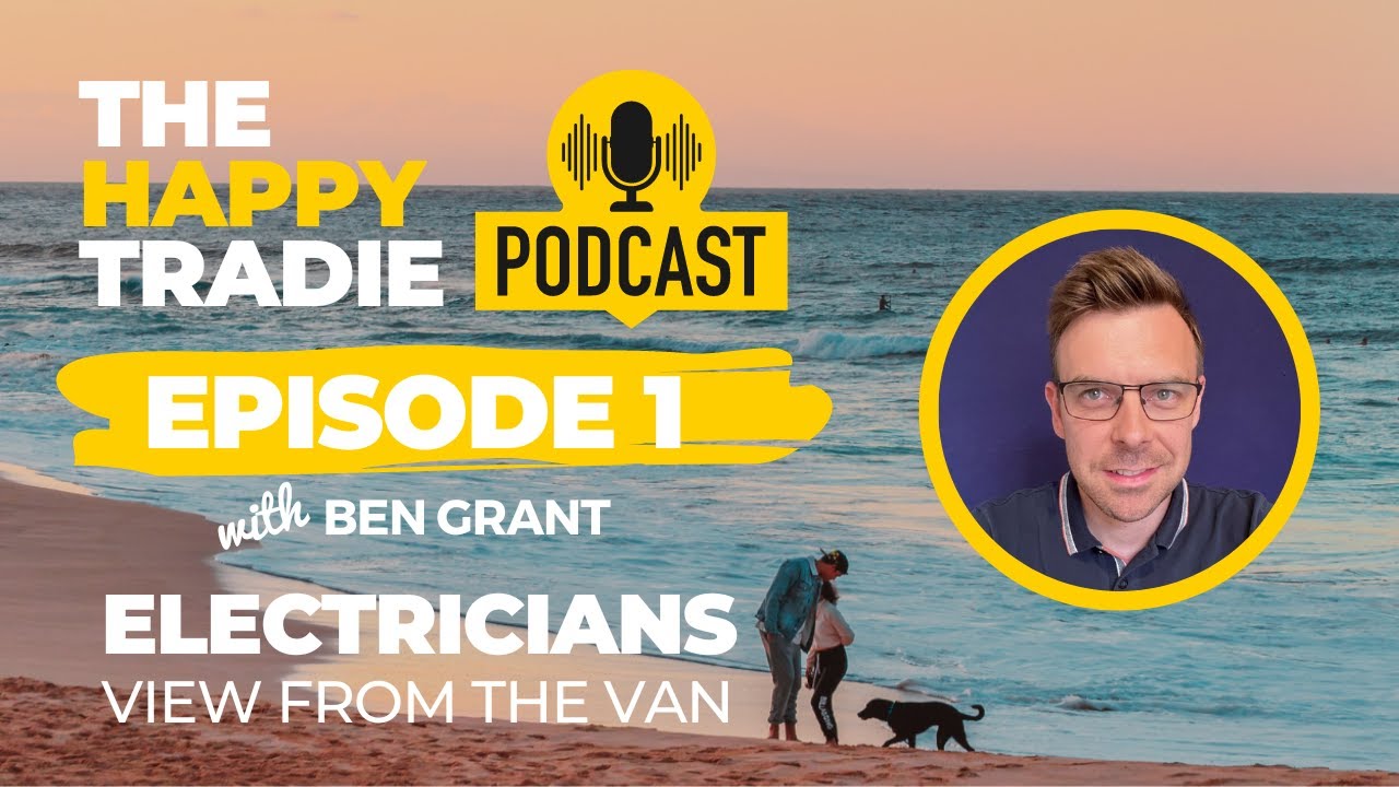 THE HAPPY TRADIE Podcast - Episode 1 - Ben Grant - YouTube