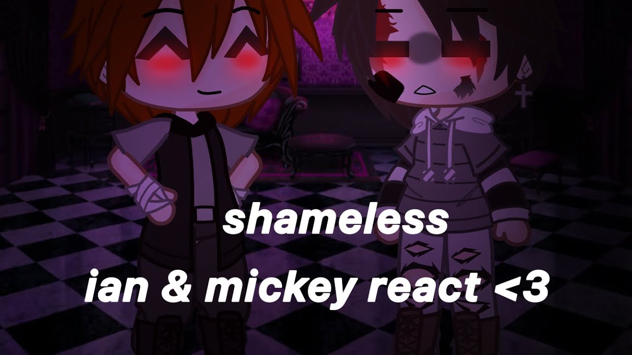 Shameless II Ian and mickey react 🫶 #gacha #shameless #gachalife # ...