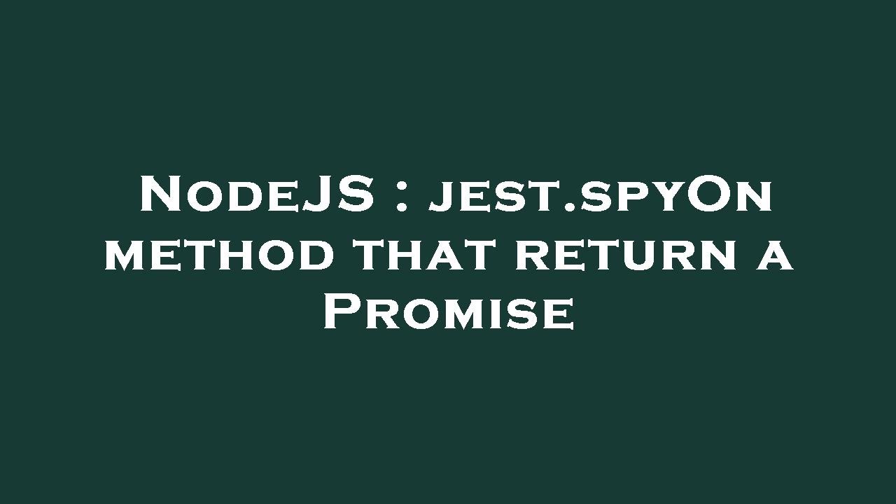 NodeJS : jest.spyOn method that return a Promise - YouTube