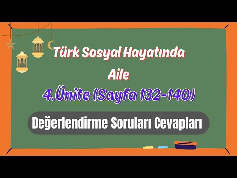 Türk Sosyal Hayatında Aile 4.Ünite Değerlendirme Soruları Cevapları (Sayfa 132-140)