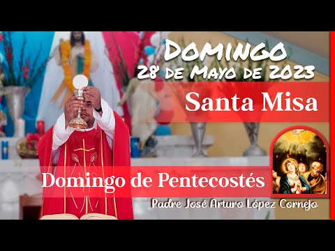 ✅ MISA DE HOY domingo 28 de Mayo 2023 - Padre Arturo Cornejo
