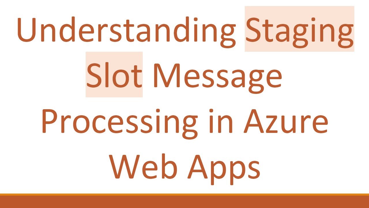 Understanding Staging Slot Message Processing in Azure Web Apps - YouTube