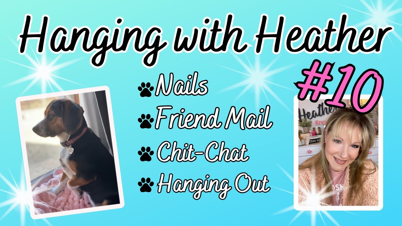 Hanging with Heather #10 - YouTube