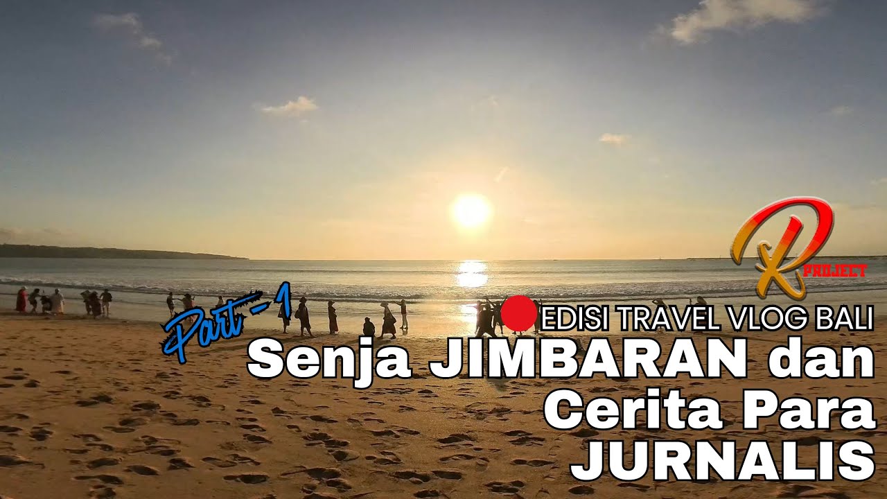 Senja JIMBARAN dan Cerita Para JURNALIS-Travel Vlog Bali - YouTube