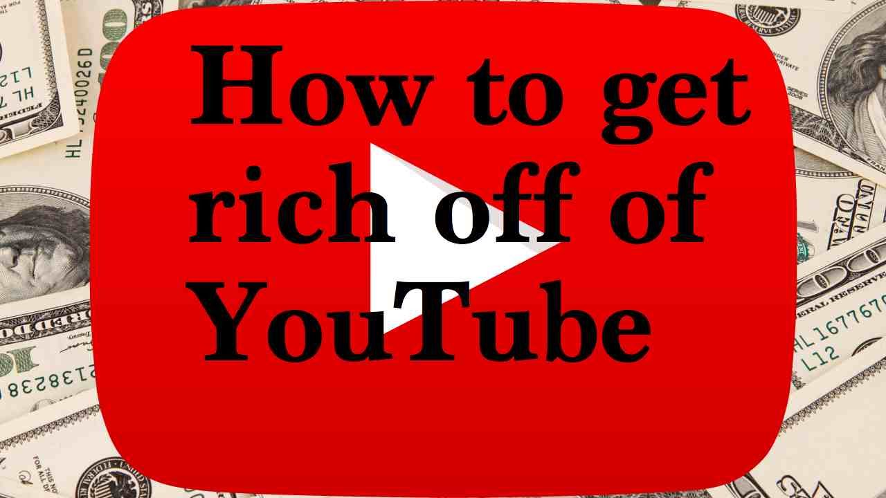 How to get rich off of YouTube - YouTube