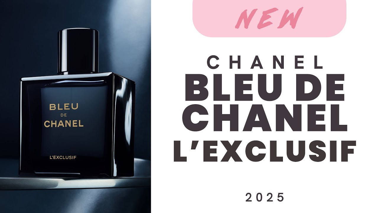 NEW BLEU DE CHANEL | L'EXCLUSIF | 2025 | BDC | - YouTube