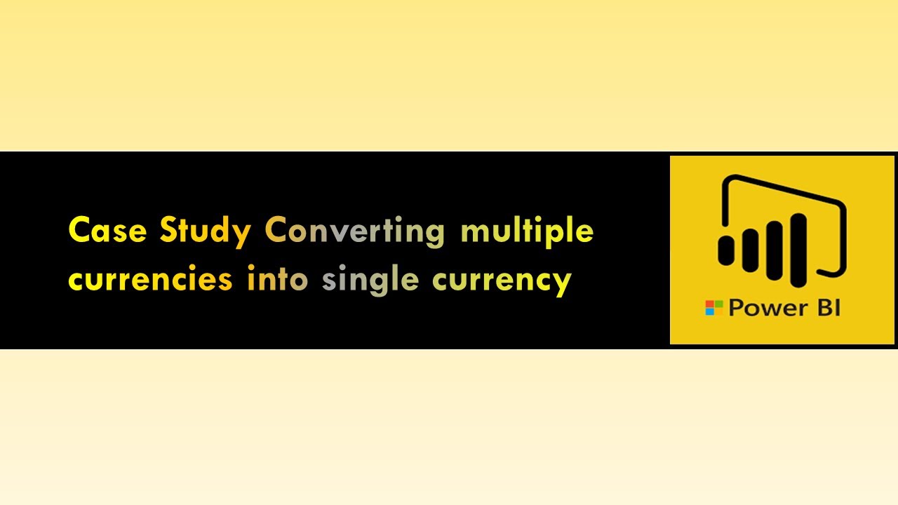 Case Study Converting multiple currencies into single currency - YouTube