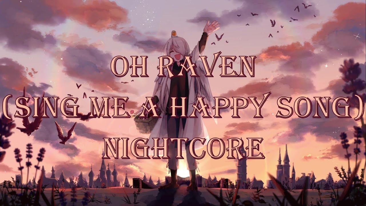 Oh Raven (Sing Me A Happy Song) - Unlike Pluto - Nightcore (Lyrics ...