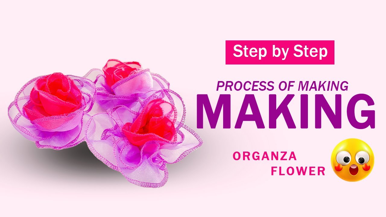 Step by step process of making organza flower | tutorial of hand made ...