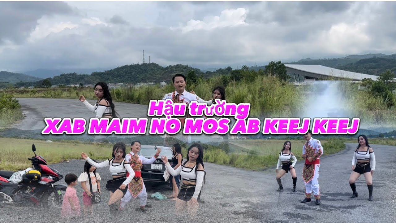 HẬU TRƯỜNG _ XAB MAIM NIM NO MOS AB KEEJ KEEJ by Maiv Xis Xyooj & Cee ...