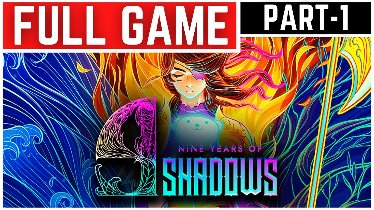9 Years of Shadows Full Gameplay Walkthrough Part - 1 - YouTube