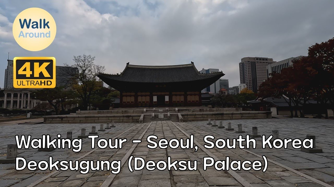 【4K60】 Seoul, South Korea Walking Tour - Deoksugung (Deoksu Palace ...