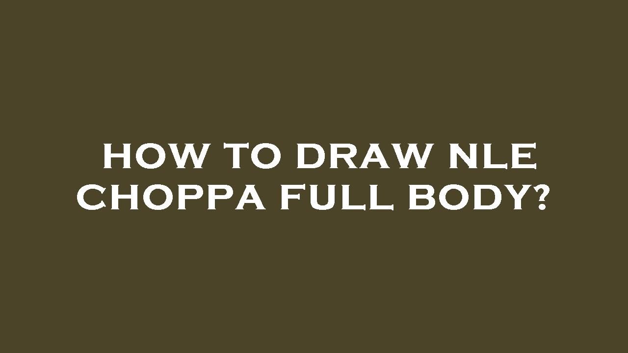 How to draw nle choppa full body? - YouTube