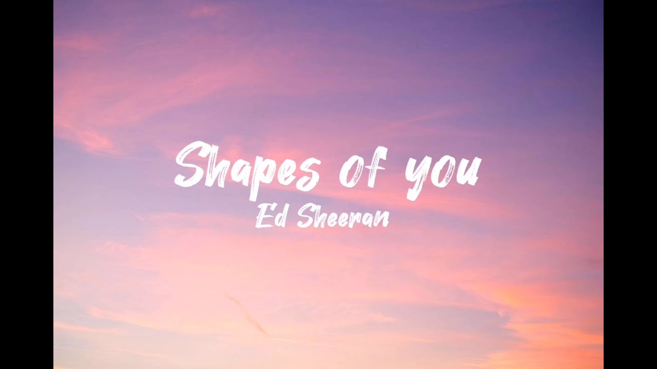 Shapes Of You (LYRICS) By Ed Sheeran - YouTube