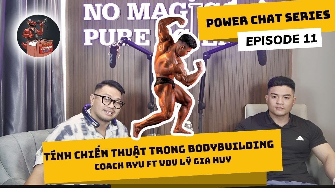 Power Chat Series|Ep 11 (Part 1): Tính Chiến Thuật Trong Bodybuilding ...