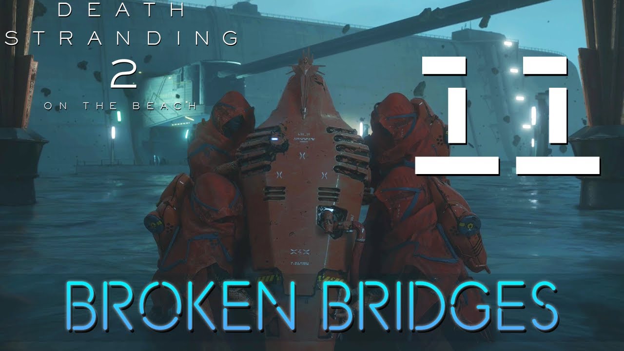 [11] Broken Bridges (Let’s Play Death Stranding 2: On The Beach w/ GaLm) - YouTube