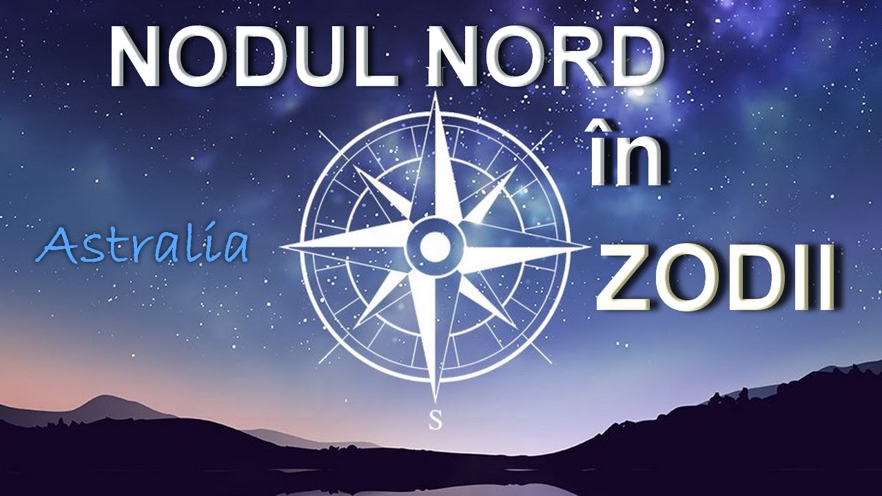 CE MISIUNE AI ÎN ACEASTĂ VIAȚĂ? - partea I - Nodul Nord în Zodii - YouTube