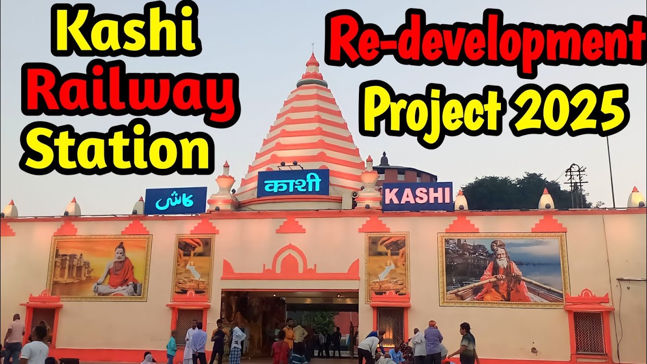 Kashi Railway Station | Kashi Railway Station Redevelopment Project ...