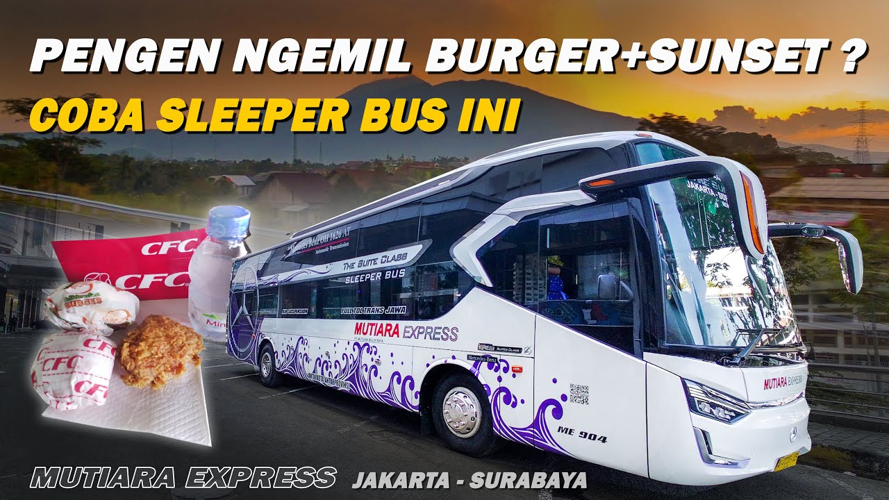 NIKMATI BURGER & SUNSET ‼️ Sleeper Bus Pendatang Baru Jakarta Surabaya ...
