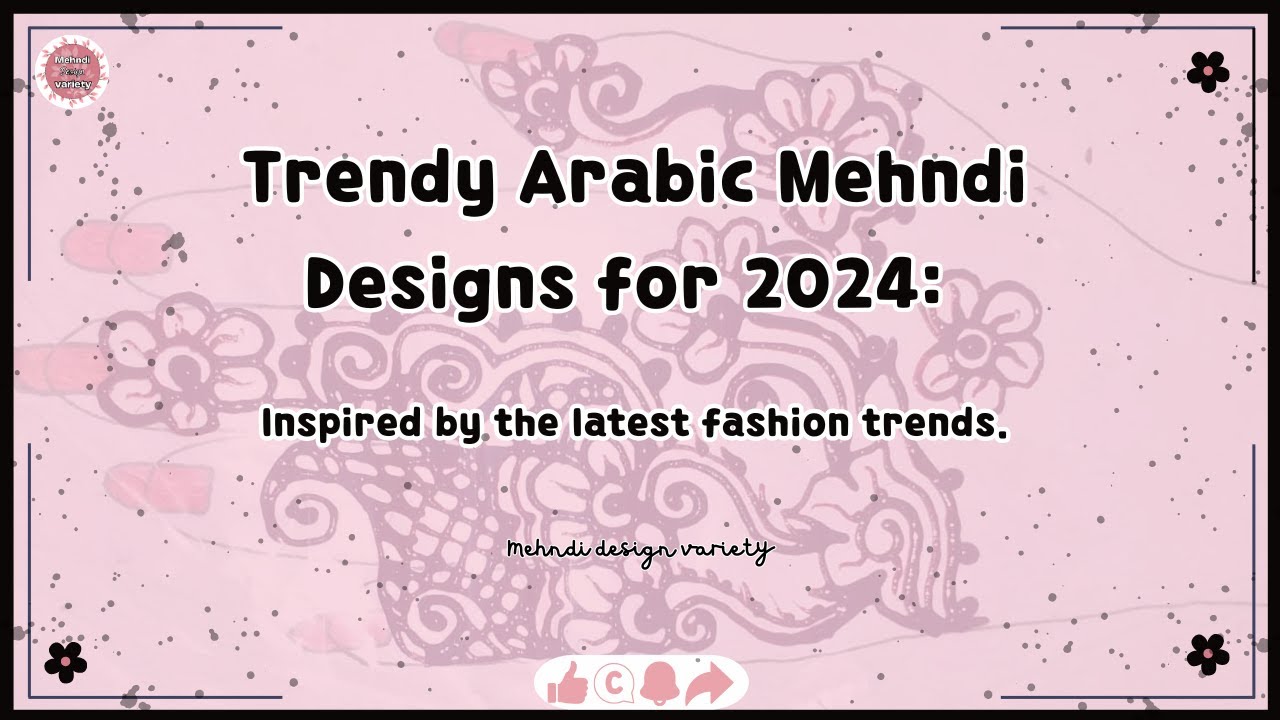 Trendy Arabic Mehndi Designs for 2024 | Inspired by the latest fashion ...