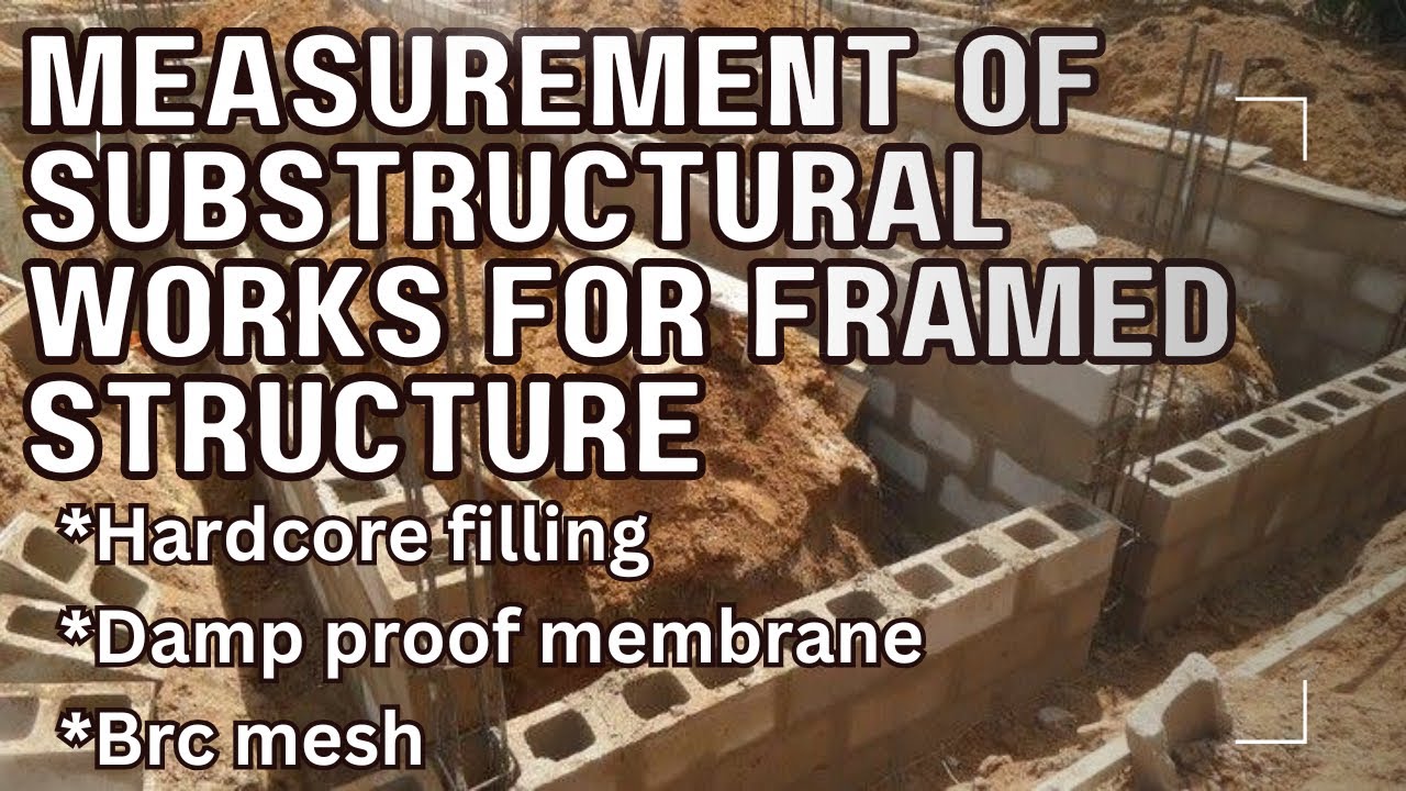 MEASUREMENTS OF SUBSTRUCTURAL WORKS FOR FRAMED STRUCTURE | HARDCORE FILLING | DPM | BRC MESH # ...