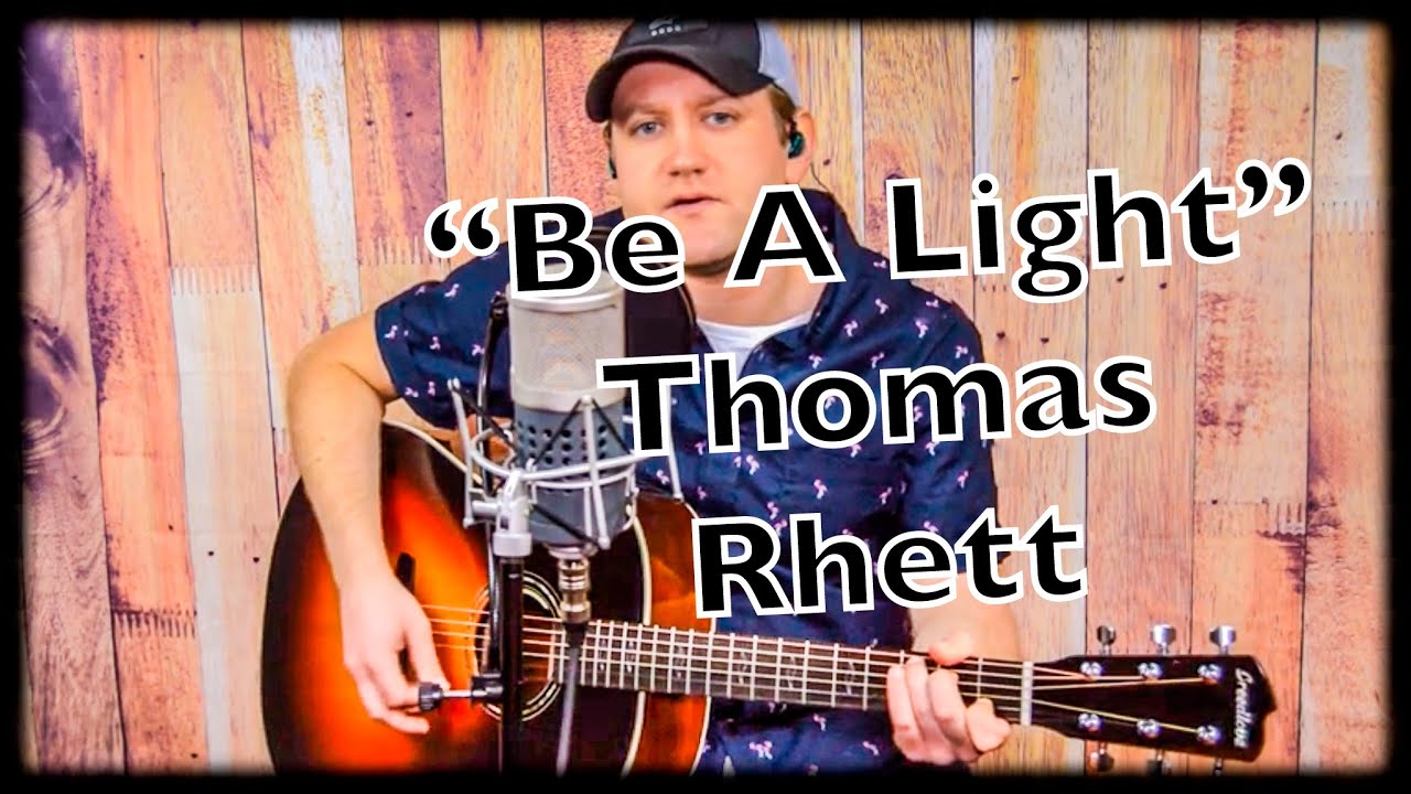 Be A Light - Thomas Rhett Cover - YouTube