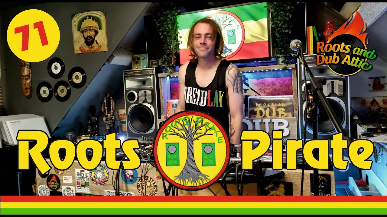 71 Roots Pirate (Rotterdam) Roots Reggae and Dub session live from the ...