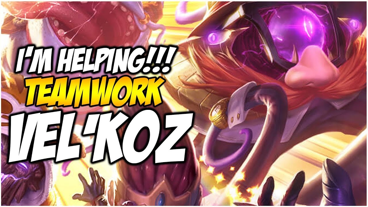 I'M HELPING ON VEL'KOZ!!! TEAMWORK IS DREAMWORK | League of Legends ...