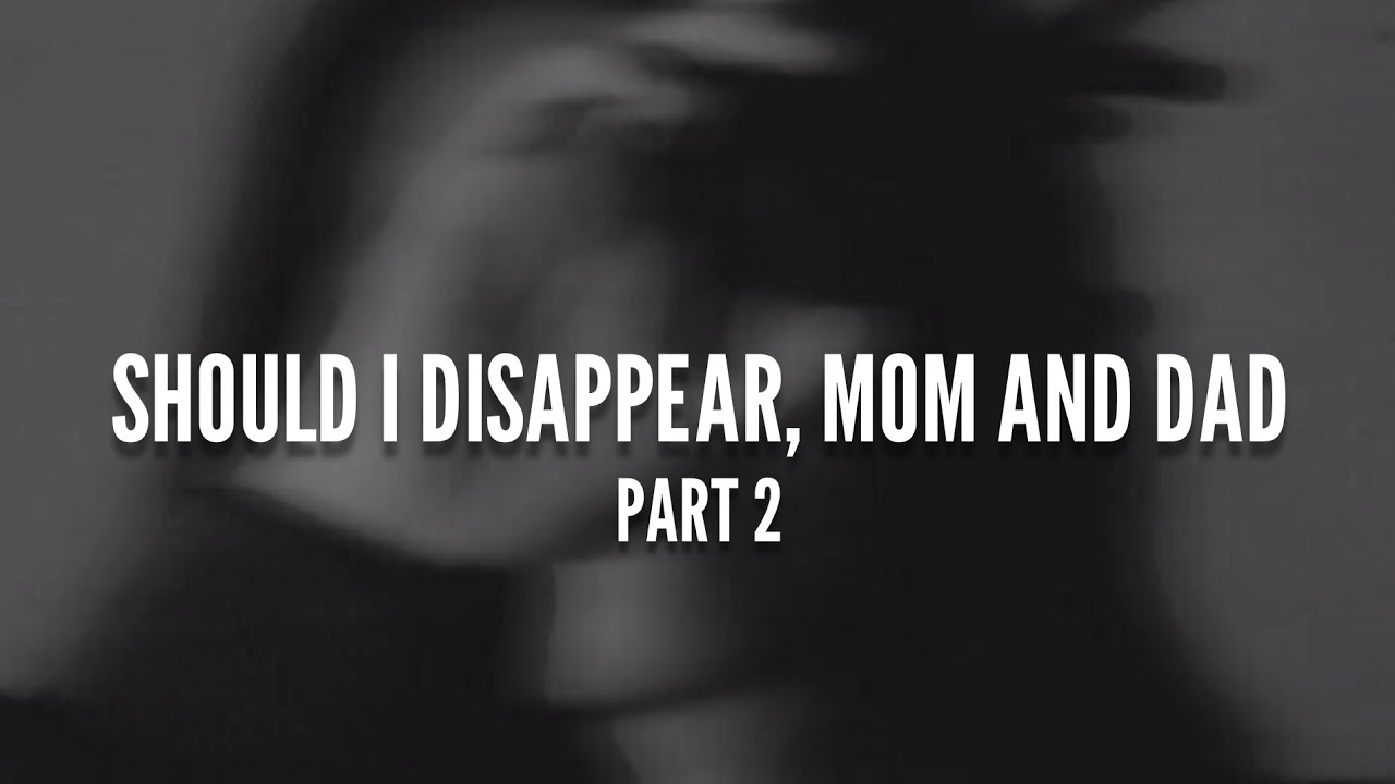 VEX - Should I Disappear, Mom and Dad (PART 2) - YouTube