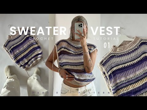 crochet SWEATER VEST tutorial part 1 / body part 4 patterns, mesh style