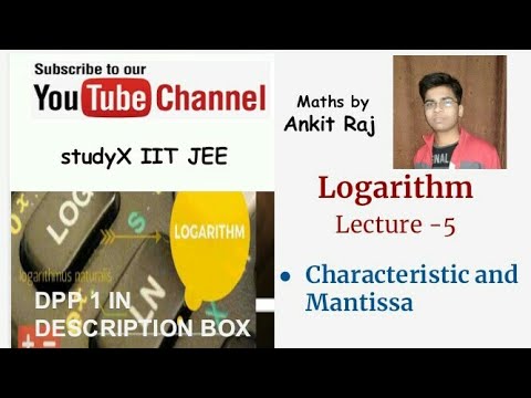 Logarithm for IIT-JEE (Lecture 5 ) characteristic and mantissa Maths by ...
