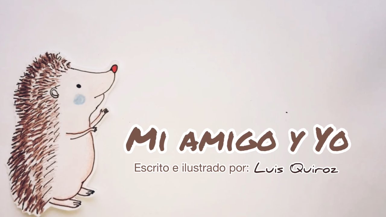 Cuento: Mi amigo y yo (Autor: Luis Quiroz-Yayo) - YouTube