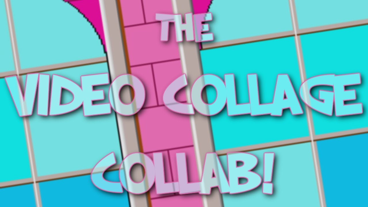 The Video Collage Collab - YouTube