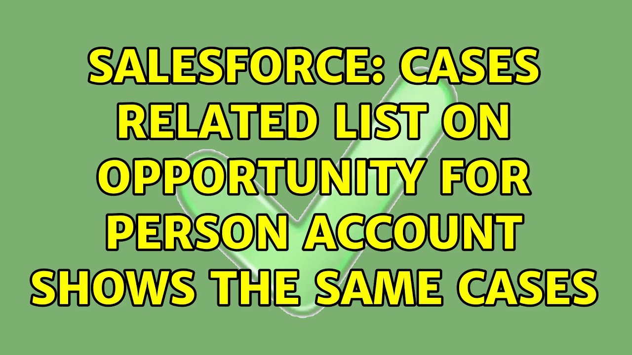 Salesforce: Cases related list on Opportunity for person account shows ...