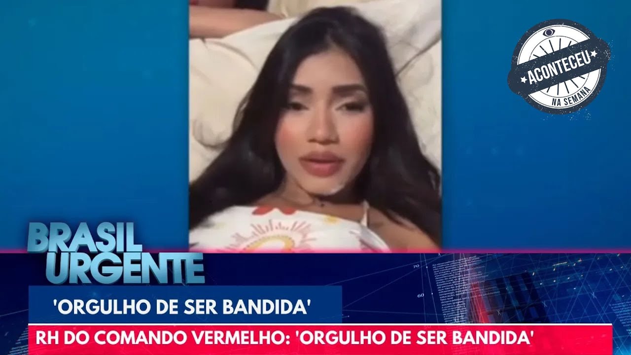 Aconteceu na Semana | RH do Comando Vermelho: 'orgulho de ser bandida ...