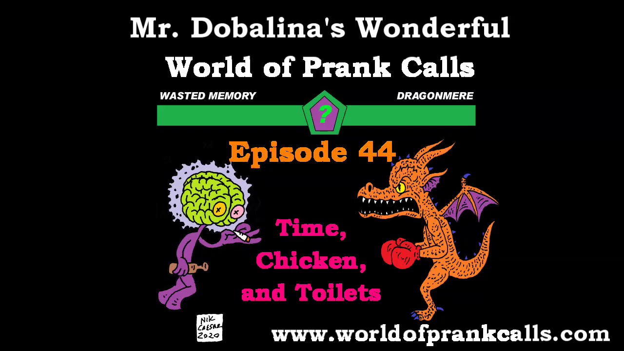 Mr. Dobalina's Wonderful World of Prank Calls Episode 44 - Time ...