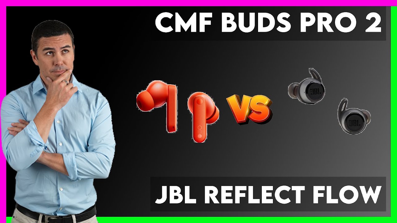 CMF Buds Pro 2 vs JBL Reflect Flow Comparison - YouTube