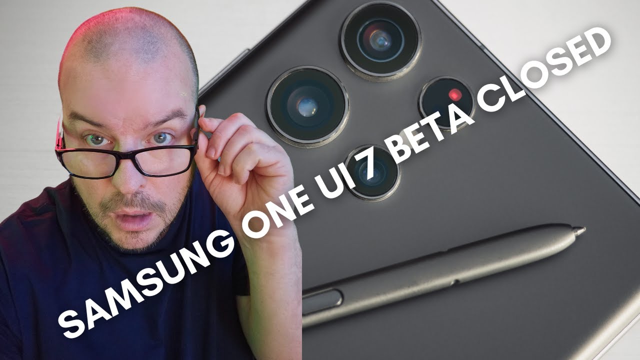 Samsung One UI 7 Beta CLOSED and What This Means for you - YouTube