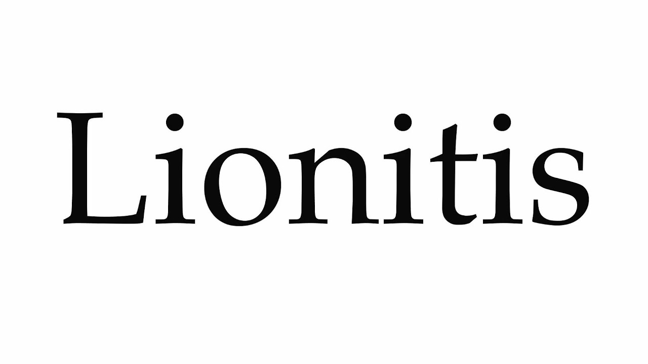 How to Pronounce Lionitis - YouTube
