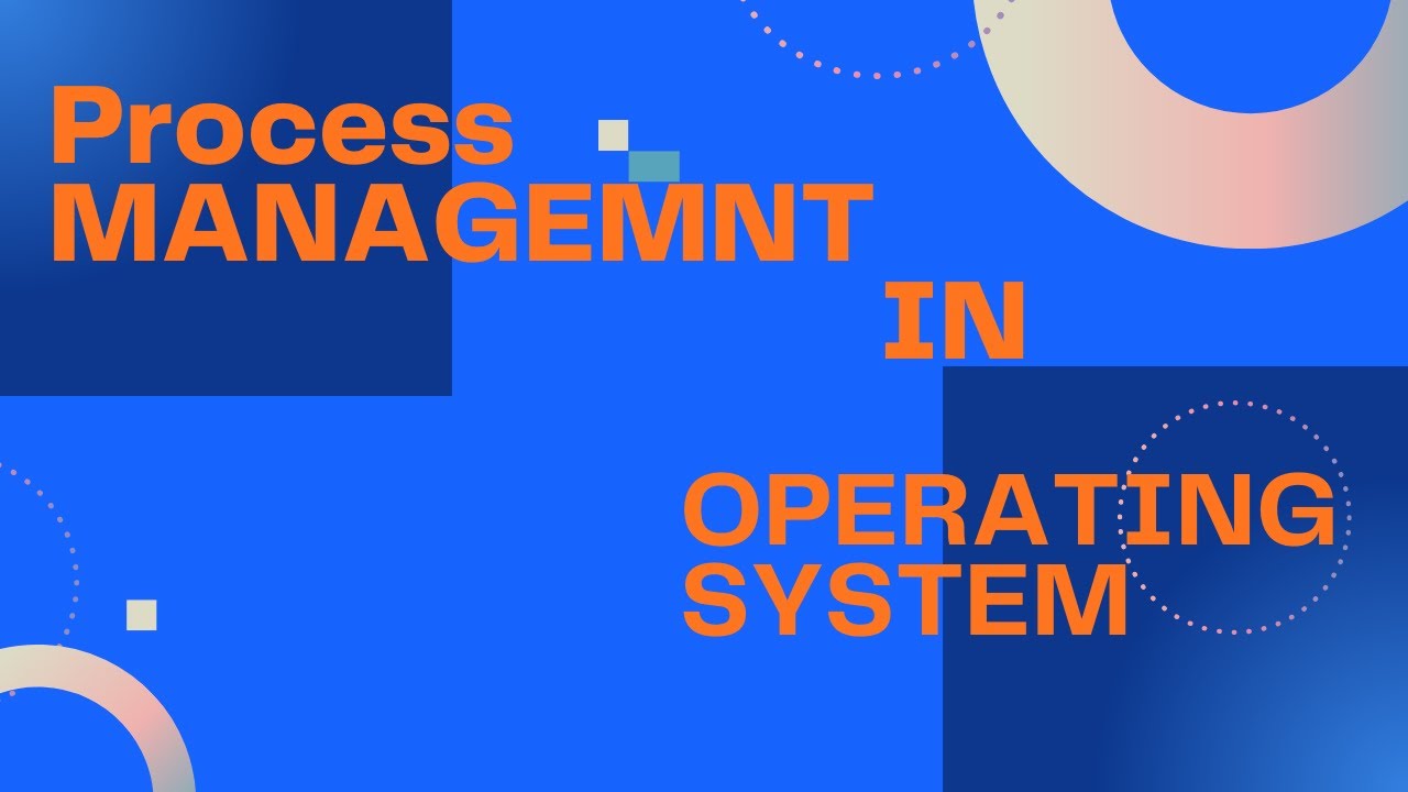 Process Management in Operating System | Process Management Tutorial ...