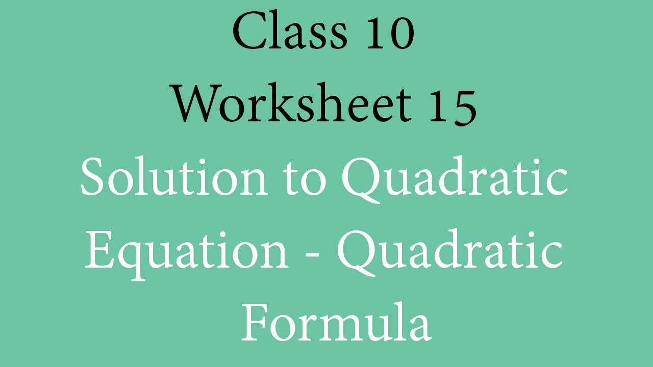 Maths Class 10 Worksheet 15 Solution to Quadratic Equation - Quadratic ...
