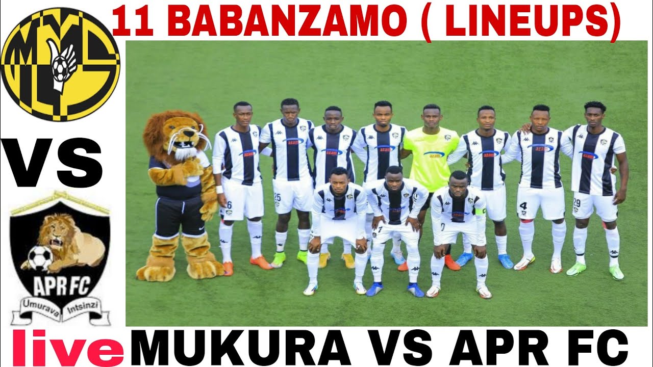 live MUKURA VS APR FC 11 Babanzamo (lineups) - YouTube