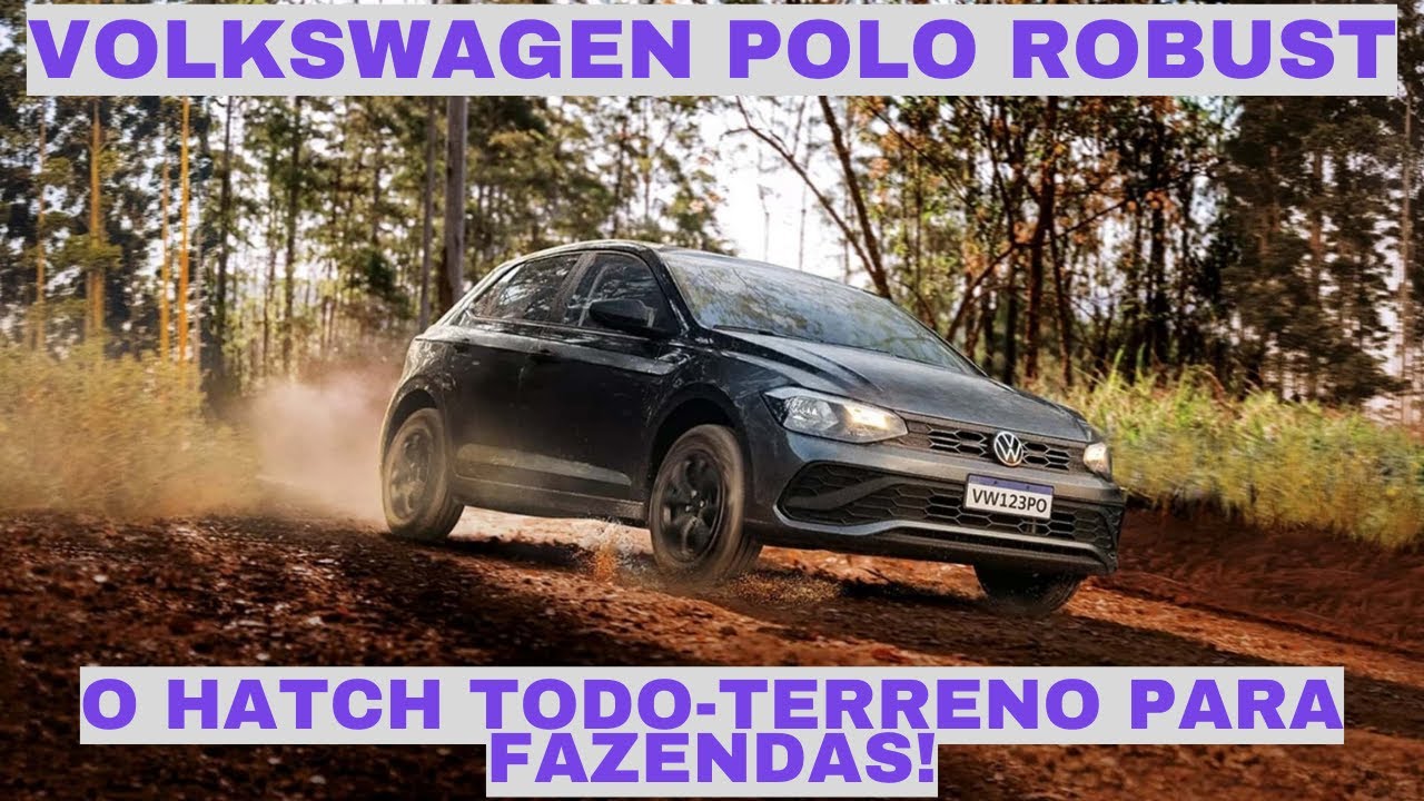 Volkswagen Polo Robust: O Hatch Todo-Terreno Para Fazendas! Descubra ...